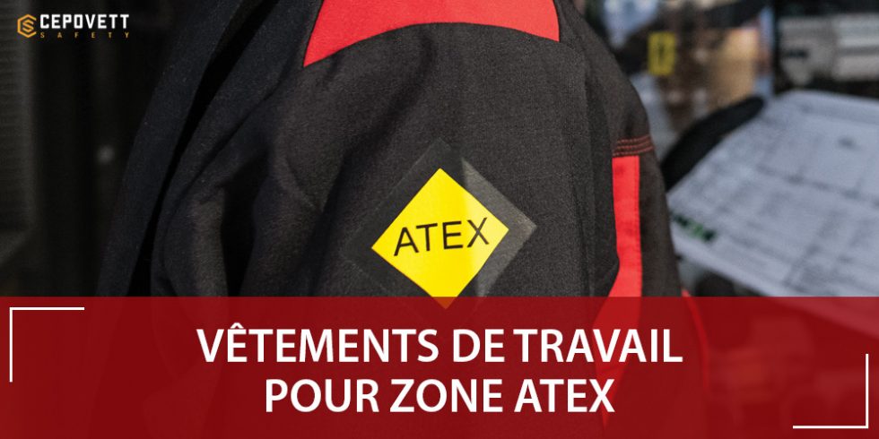 Vêtements ATEX : des vêtements de travail pour Atmosphères Explosives